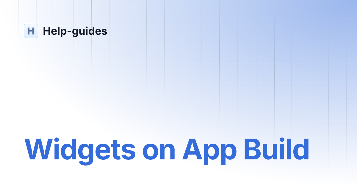 Widgets on App Build | Help-guides