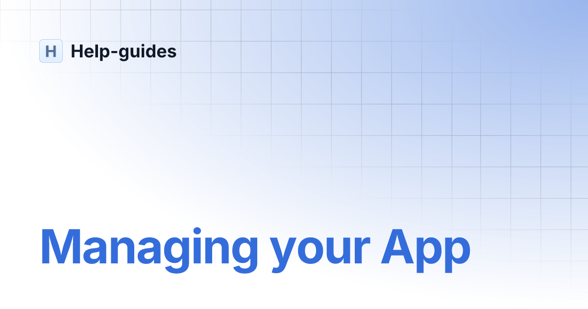 Managing your App | Help-guides