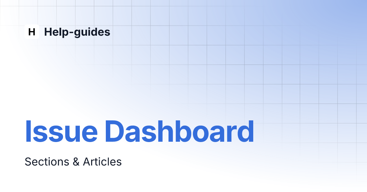Issue Dashboard | Help-guides Issue Dashboard | Help-guides