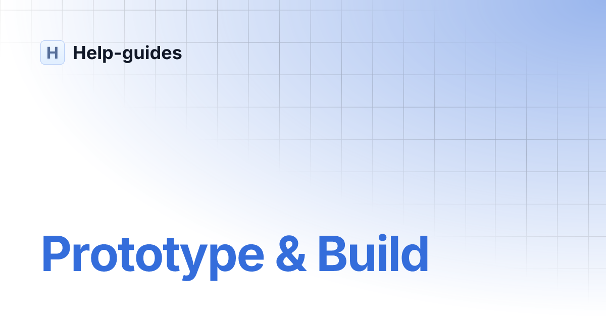 Prototype & Build | Help-guides